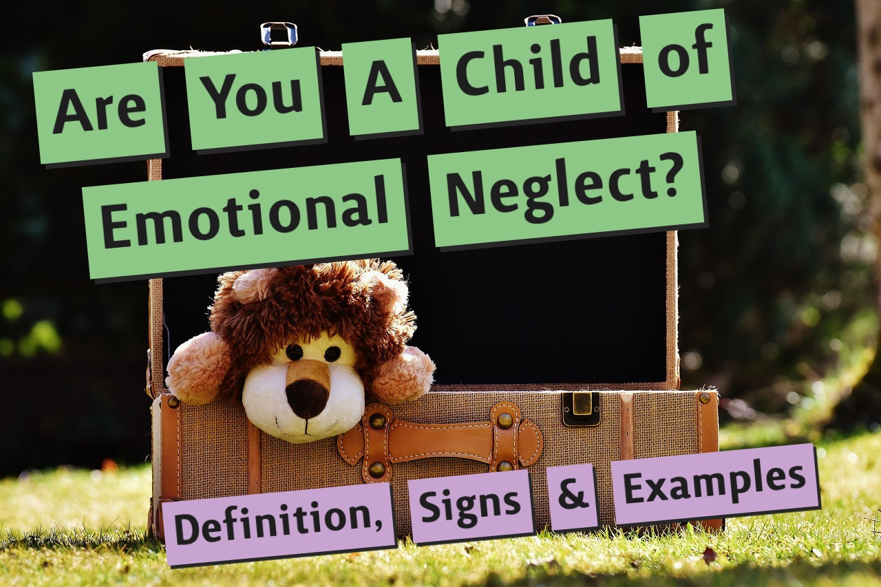 How Childhood Emotional Neglect Fucks with Your Adult Life - Content Bash